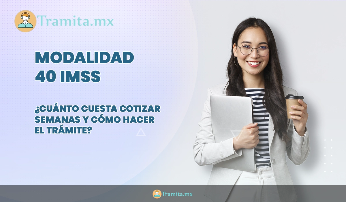 Modalidad 40 IMSS: ¿Cuánto cuesta cotizar semanas y cómo hacer el trámite?